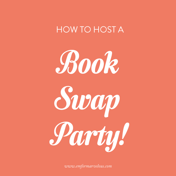 How to host a book swap party - Em for Marvelous